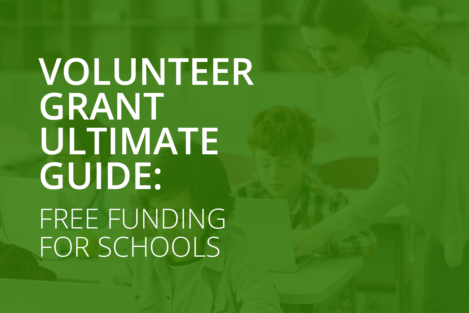 Volunteer Grant Ultimate Guide: Free Funding for Schools